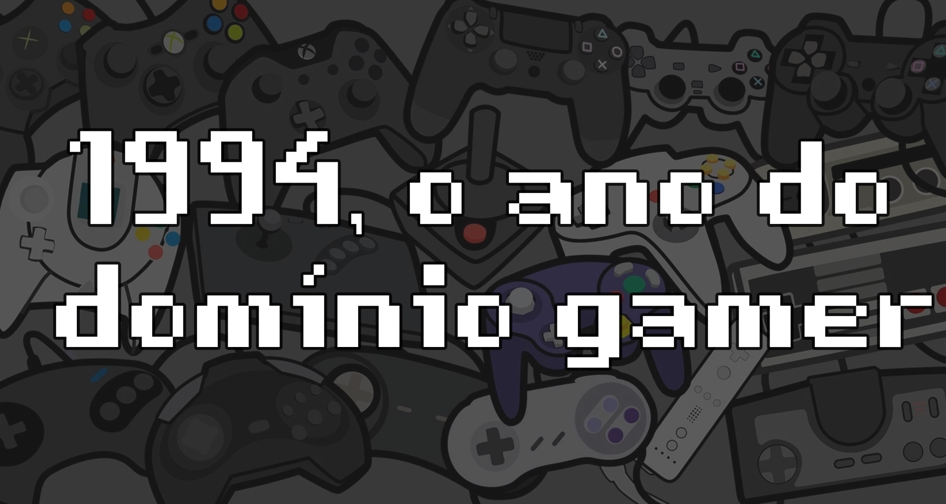 1994, o ano dos videogames – Quebrando o Controle